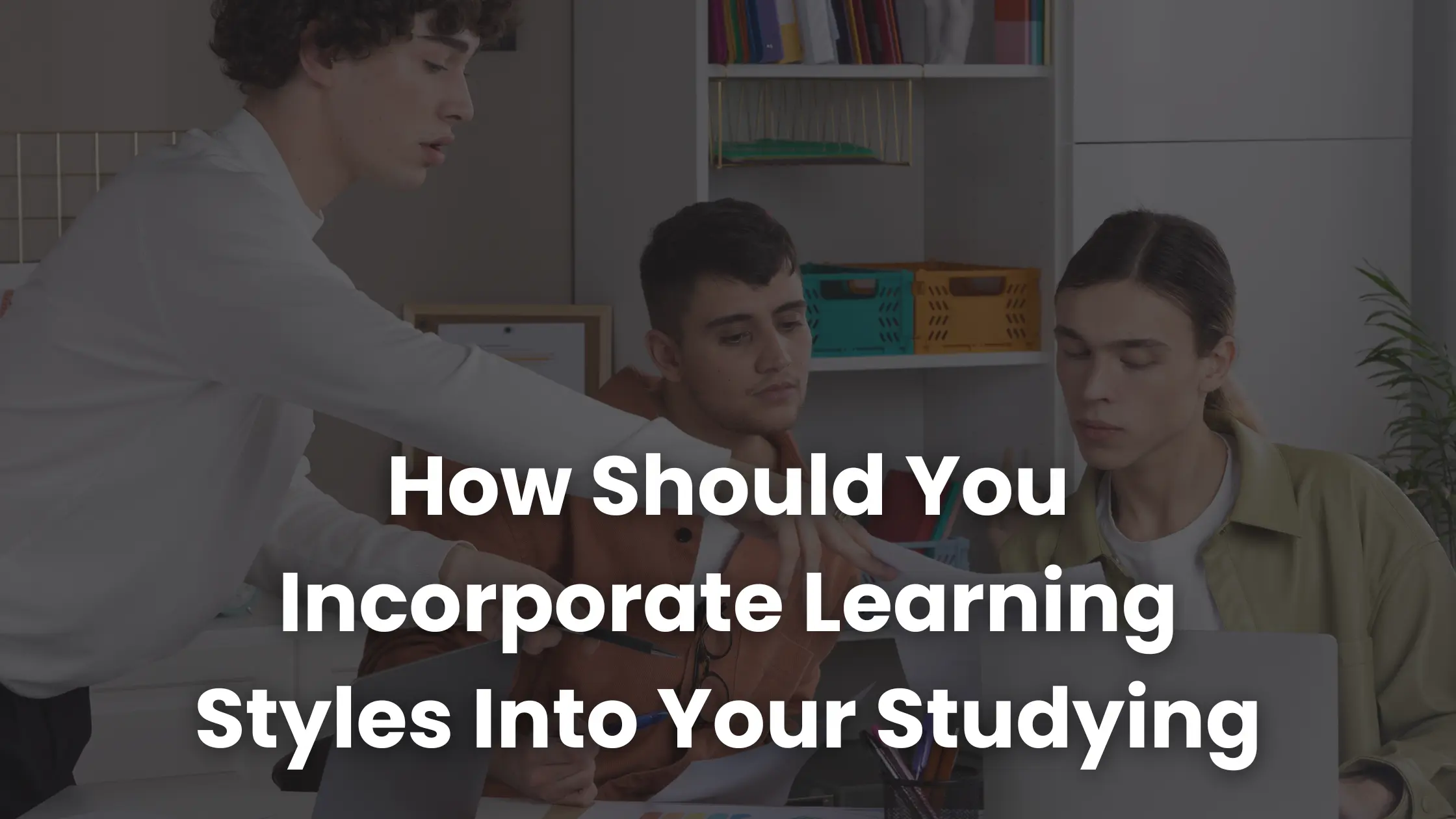 How Should You Incorporate Learning Styles Into Your Studying | Coursebox AI